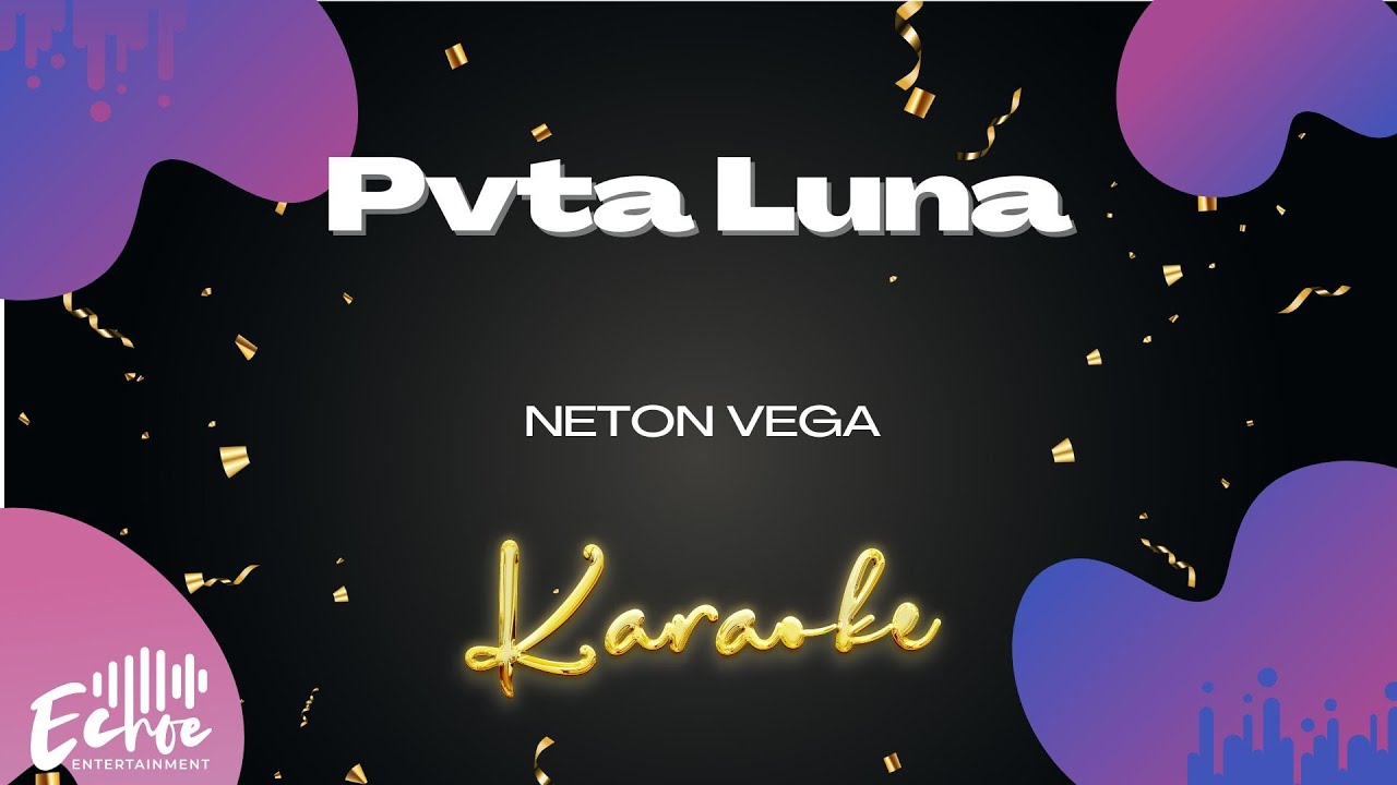 Pvta Luna - Neton Vega: KARAOKE